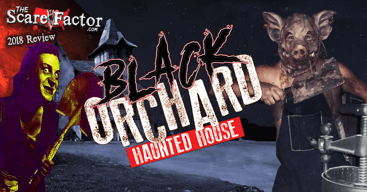 Black Orchard Haunted House Review 2018 | The Scare Factor