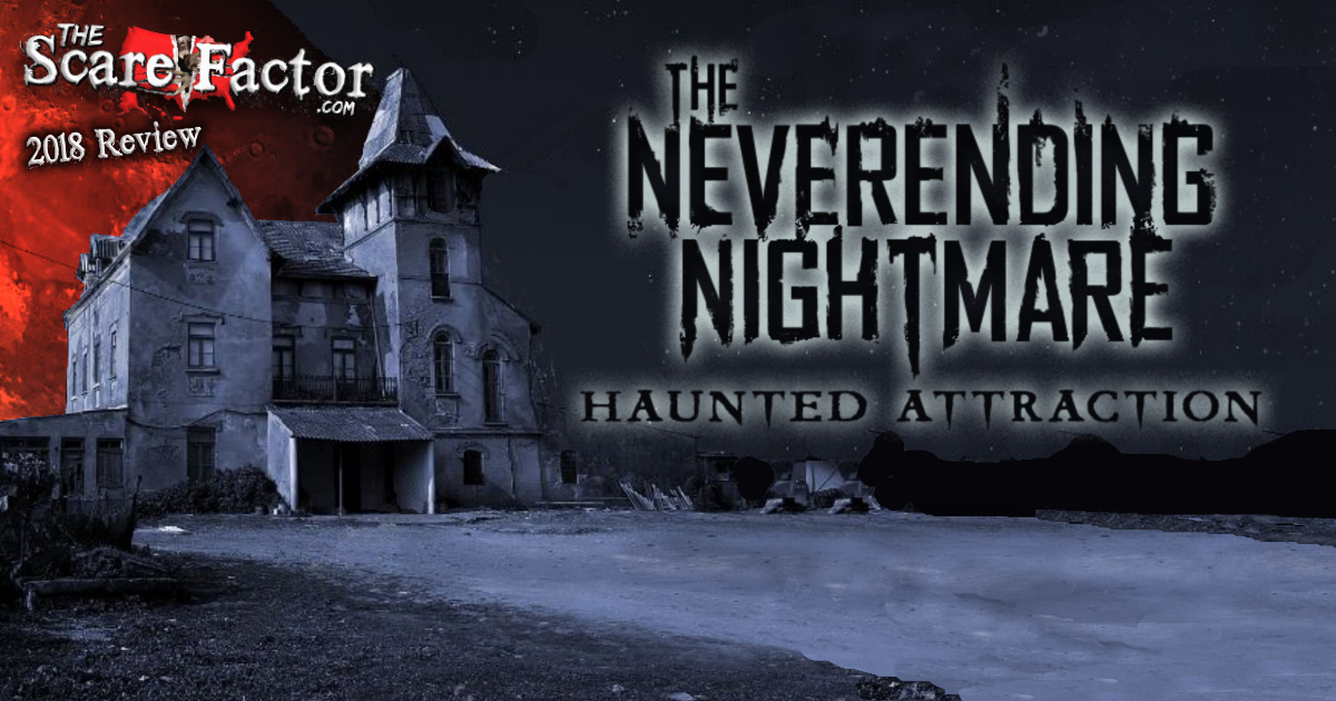 The Neverending Nightmare Haunted House Review 2018 | The Scare Factor