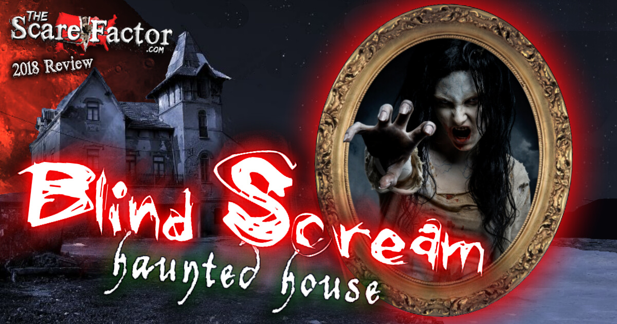 Blind Scream Haunted House Review 2018 | The Scare Factor