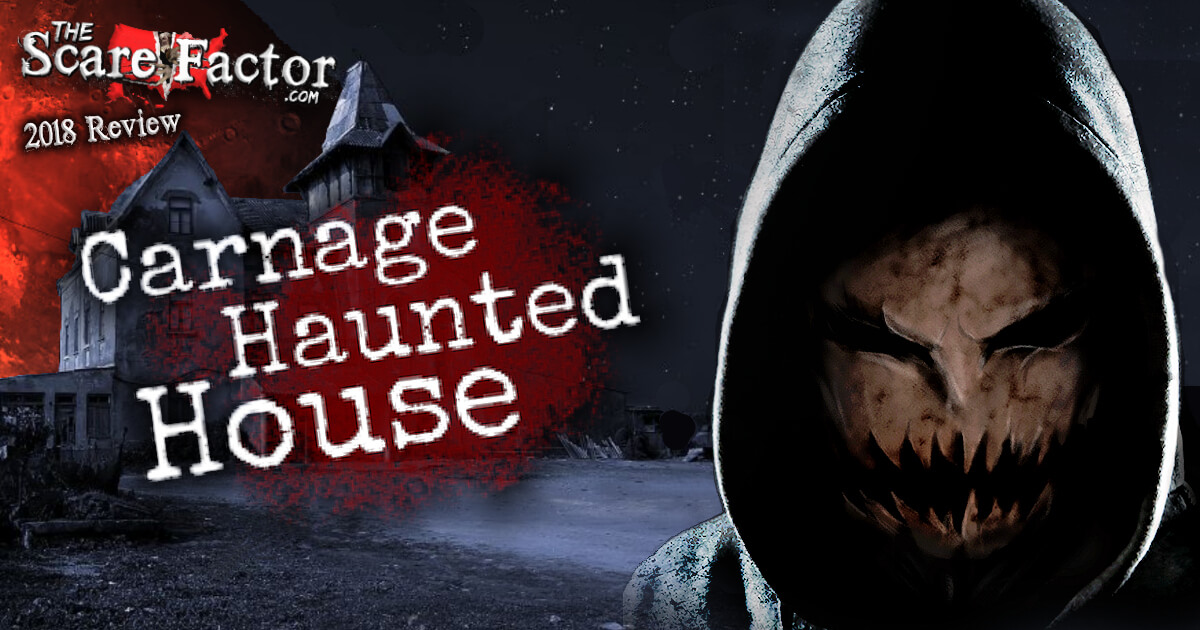 Carnage Haunted House Review 2018 | The Scare Factor