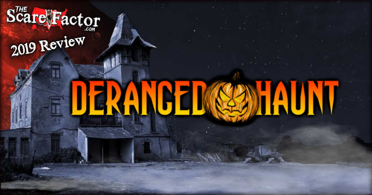 Deranged Haunt Review 2019 | The Scare Factor
