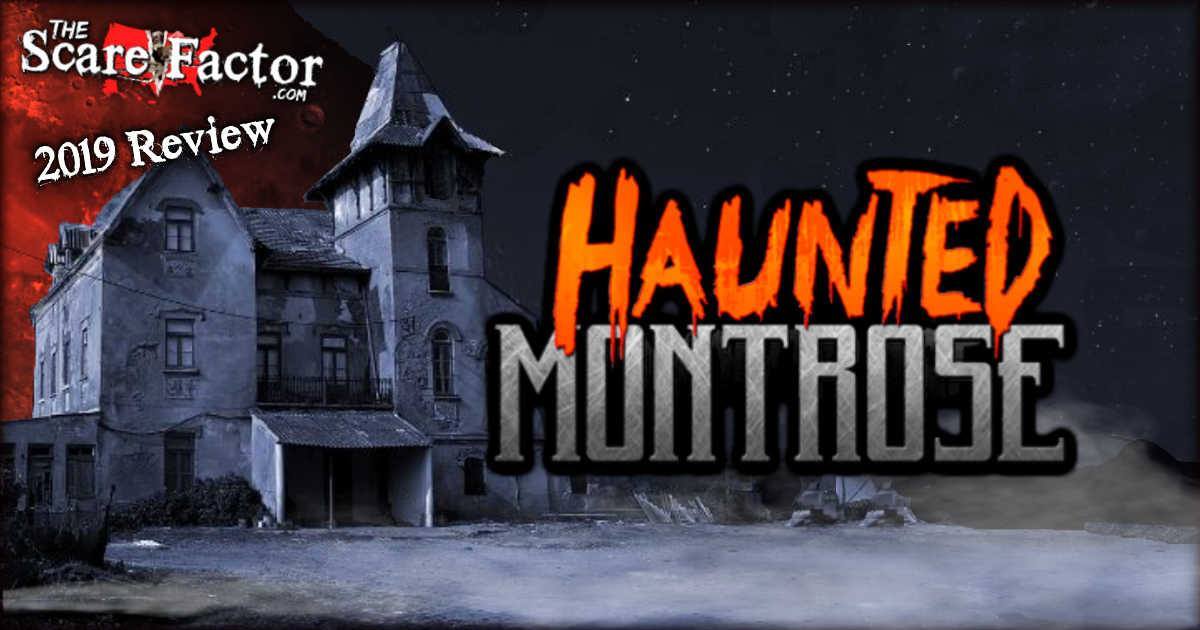 Haunted Montrose Review 2019 | The Scare Factor