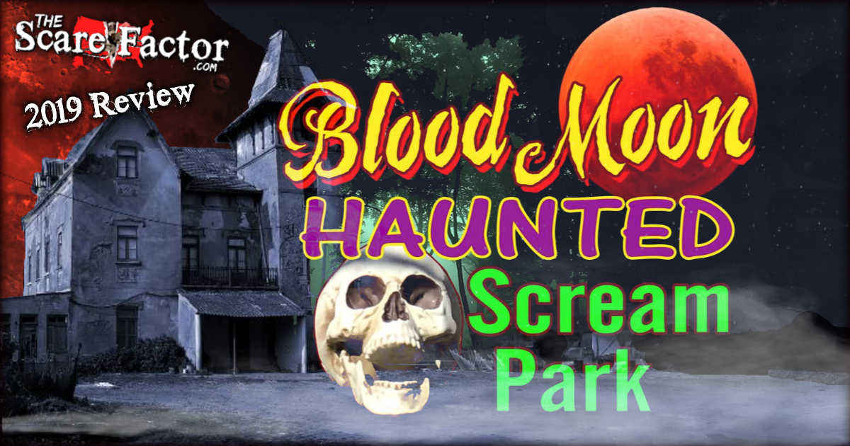 Blood Moon Haunted Scream Park Review 2019 | The Scare Factor