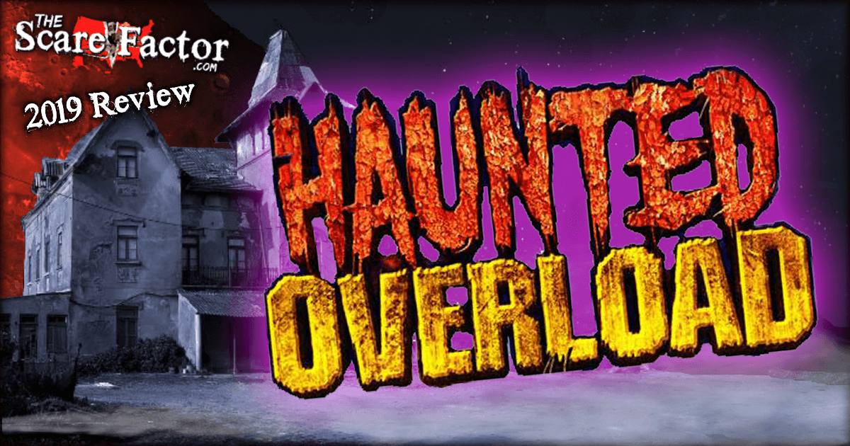Haunted Overload Review 2019 | The Scare Factor Haunt Reviews