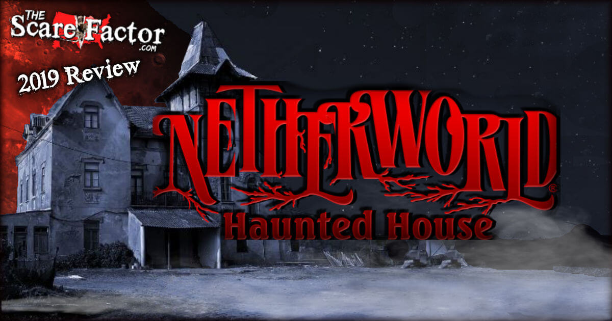 Netherworld Haunted House Review 2019 | The Scare Factor