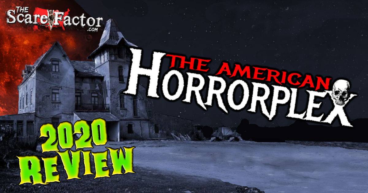 The American Horrorplex Review 2020 | The Scare Factor Haunt Reviews