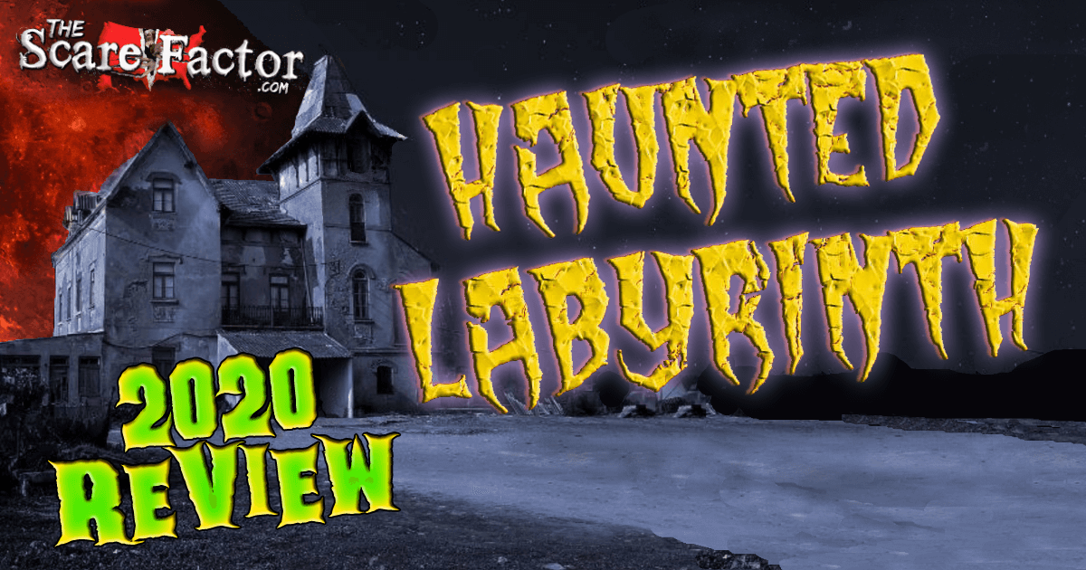 Haunted Labyrinth Review 2020 | The Scare Factor