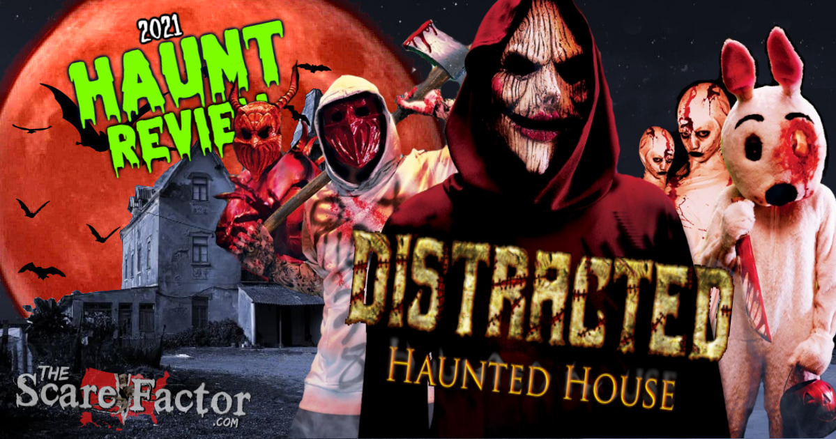Distracted Haunted House Review 2021 | The Scare Factor