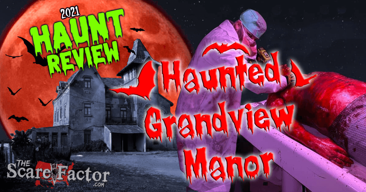 Haunted Grandview Manor Review 2021 | The Scare Factor