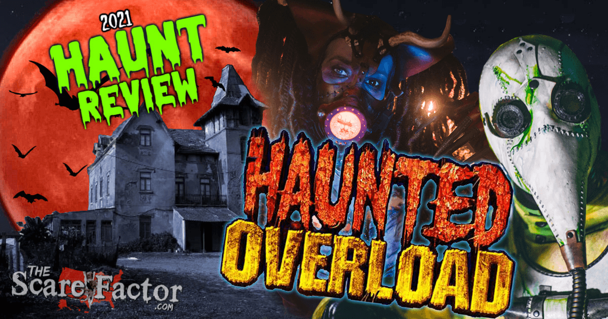 Haunted Overload - 2021 Haunted House Review | The Scare Factor