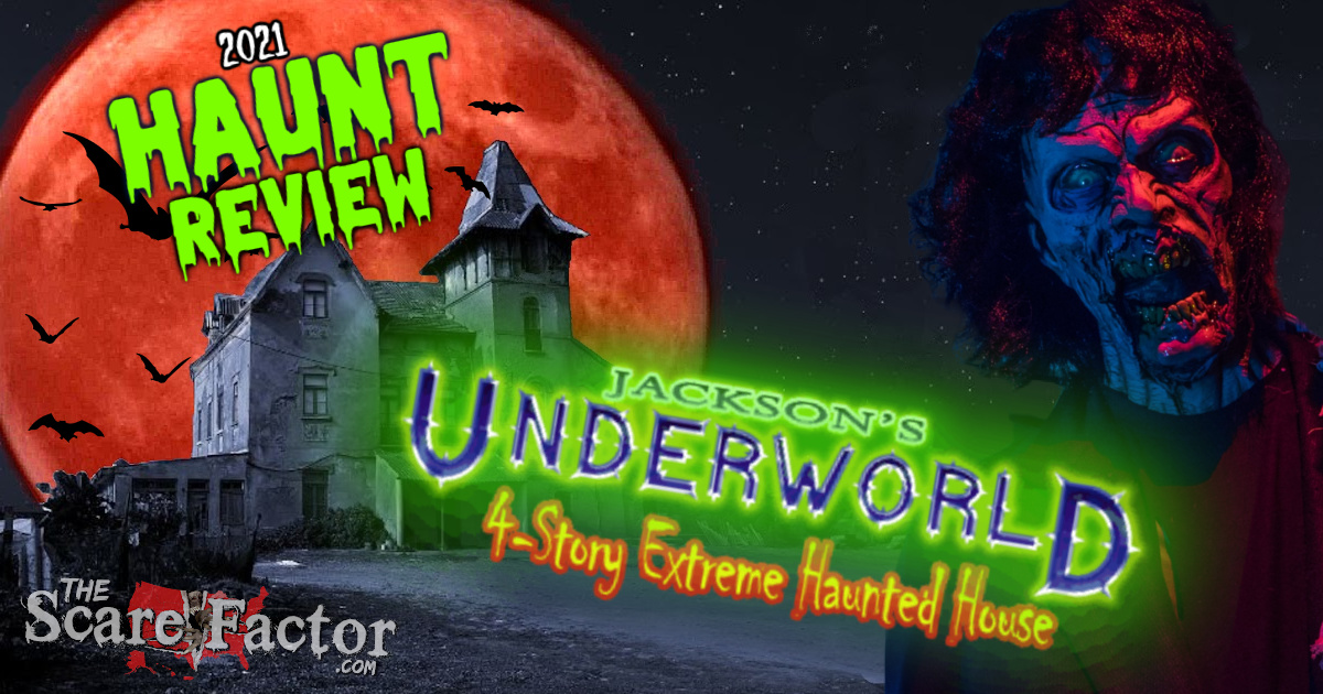Jacksons Underworld - 2021 Haunted House Review | The Scare Factor