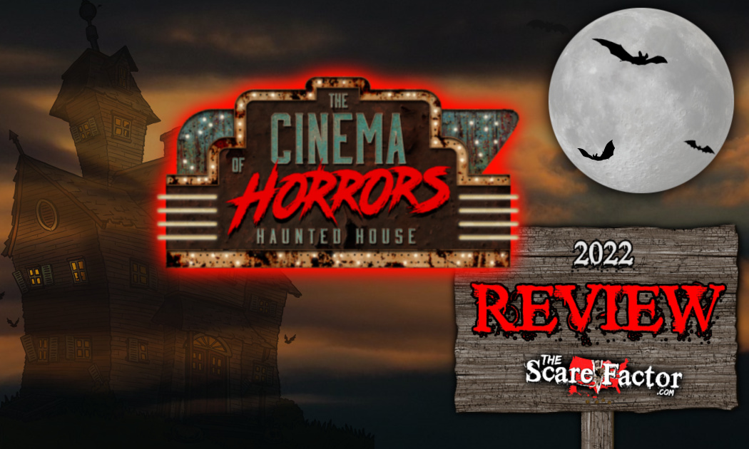 Cinema of Horrors Review 2022 | The Scare Factor Haunt Reviews