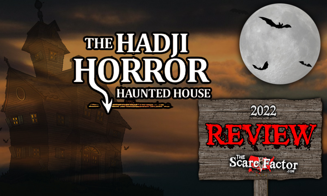 Hadji Haunted House Review 2022 | The Scare Factor