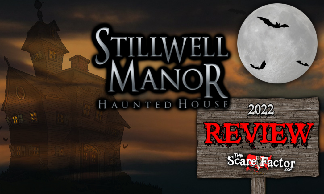 Stillwell Manor Review 2022 | The Scare Factor Haunt Reviews