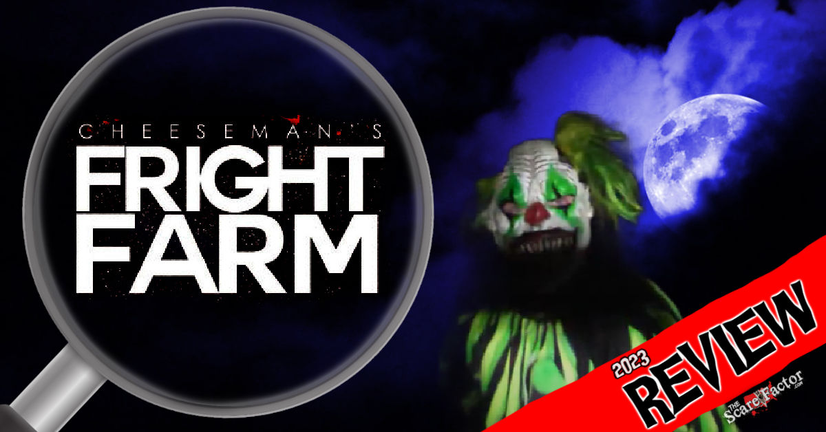 Cheeseman Fright Farm Review 2023 | The Scare Factor ScareFactor