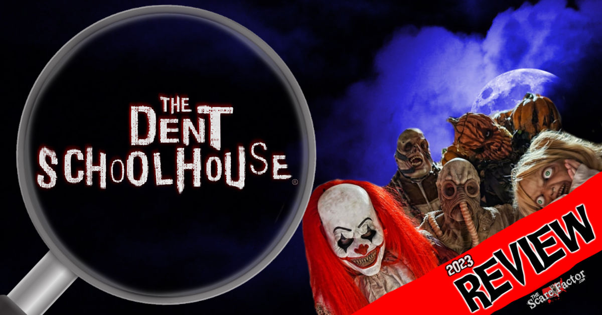 The Dent Schoolhouse Review 2023 | The Scare Factor