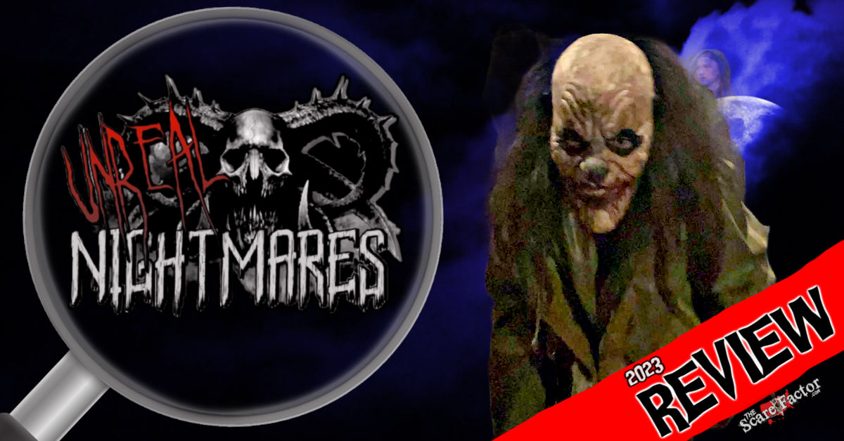 Unreal Nightmares Review 2023 | The Scare Factor Haunt Reviews