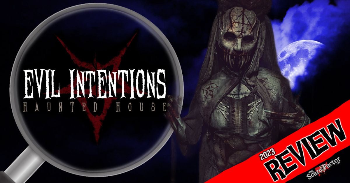 Evil Intentions Haunted House Review 2023 | The Scare Factor Illinois ...