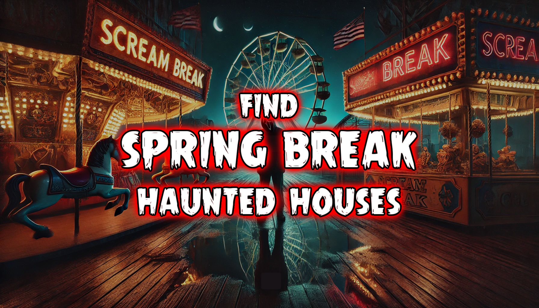 Spring (SCREAM) Break Haunted Houses & Events Open in March